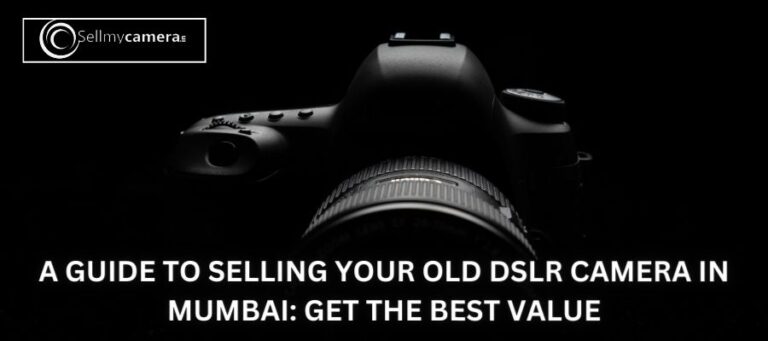 A Guide to Sell Your Old DSLR Camera in Mumbai - SMC